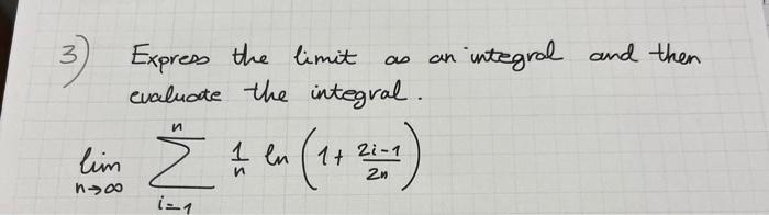 Solved 3) Express the limit as an integral and then evaluate | Chegg.com Solved 3) Express the limit as an integral and then evaluate | Chegg.com