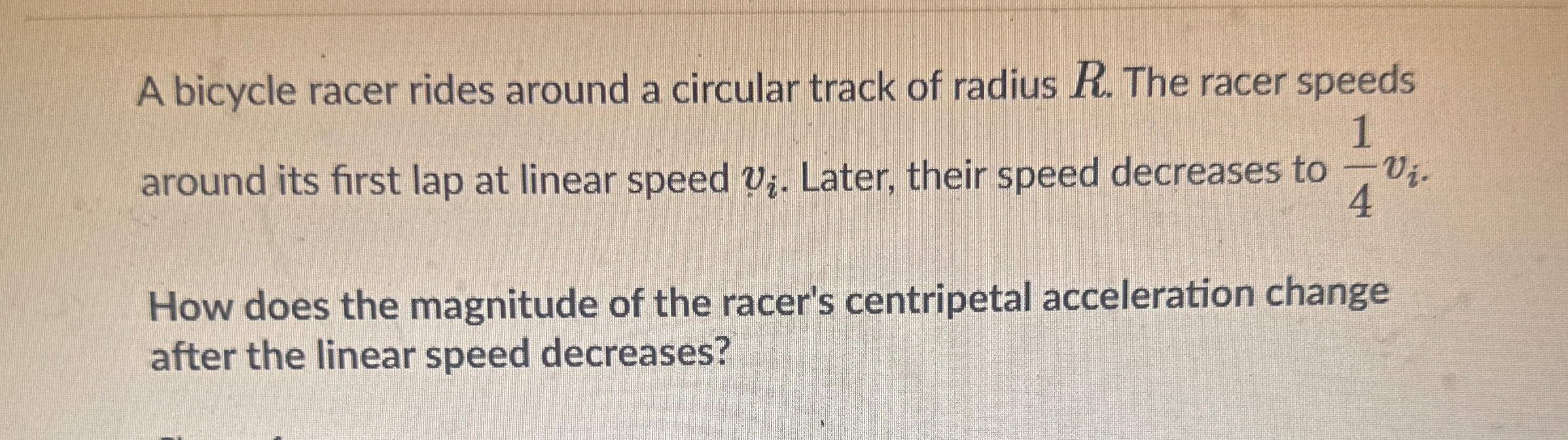 Solved A bicycle racer rides around a circular track of | Chegg.com