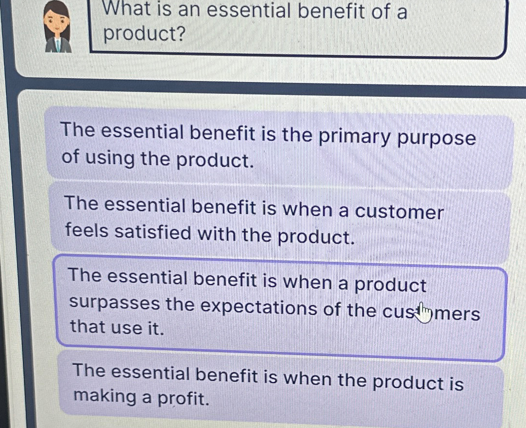 Solved What is an essential benefit of a product?The | Chegg.com