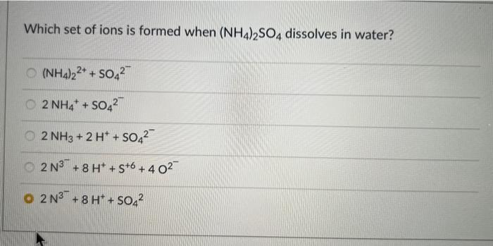 Solved Which set of ions is formed when (NH4)2SO4 dissolves | Chegg.com