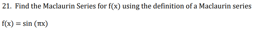 Solved Find the Maclaurin Series for f(x) ﻿using the | Chegg.com