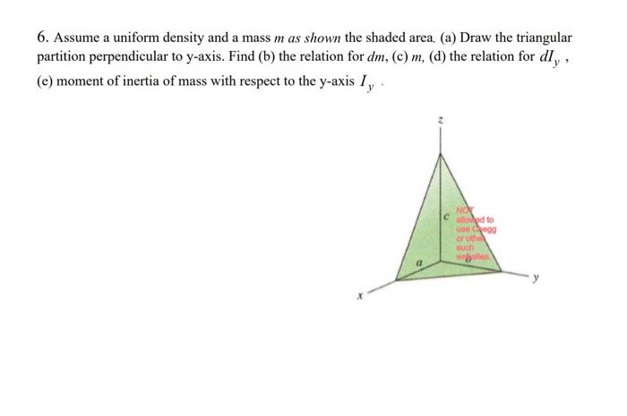Solved 6. Assume a uniform density and a mass m as shown the | Chegg.com