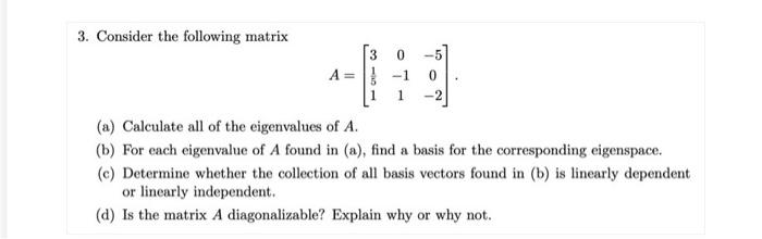 Solved 3. Consider the following matrix A=⎣⎡3150−11−50−2⎦⎤ | Chegg.com
