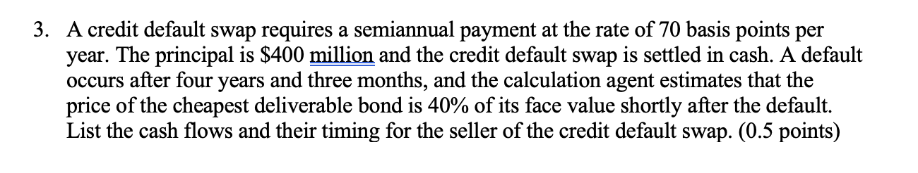 Solved 3. ﻿A credit default swap requires a semiannual | Chegg.com