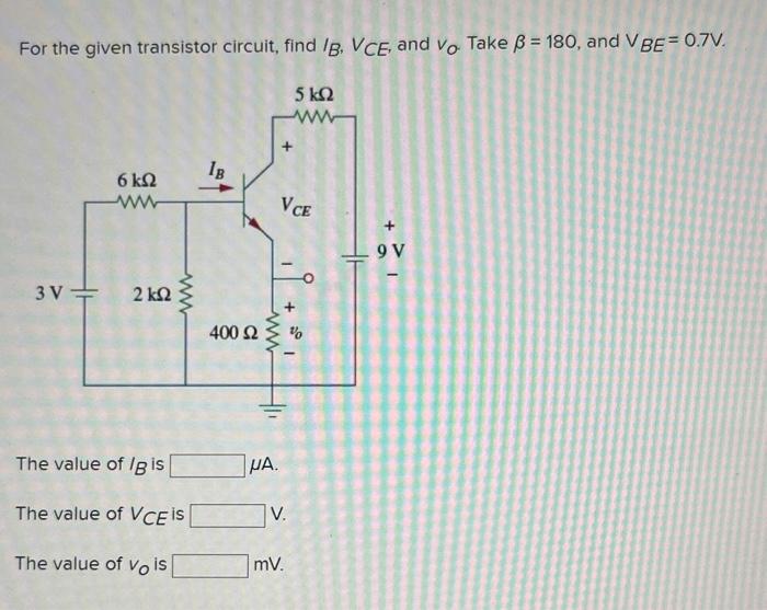 Solved For the given transistor circuit, find IB,VCE, and | Chegg.com