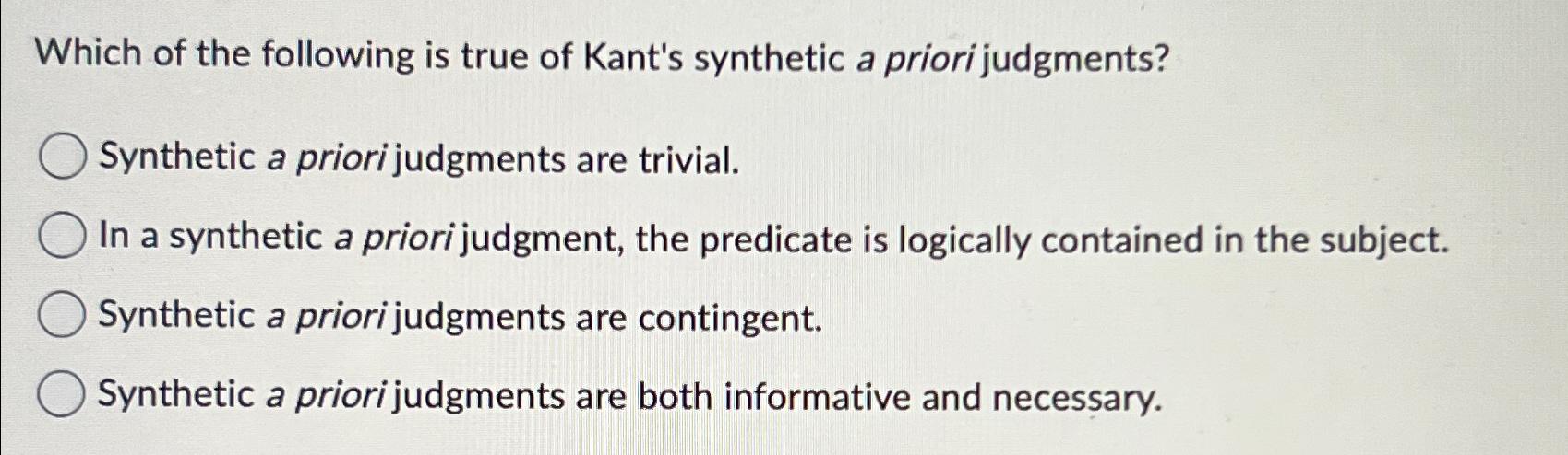 Which of the following is true of Kant's synthetic a | Chegg.com