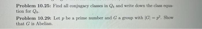 Solved Problem 10.25: Find all conjugacy classes in Q8 and | Chegg.com