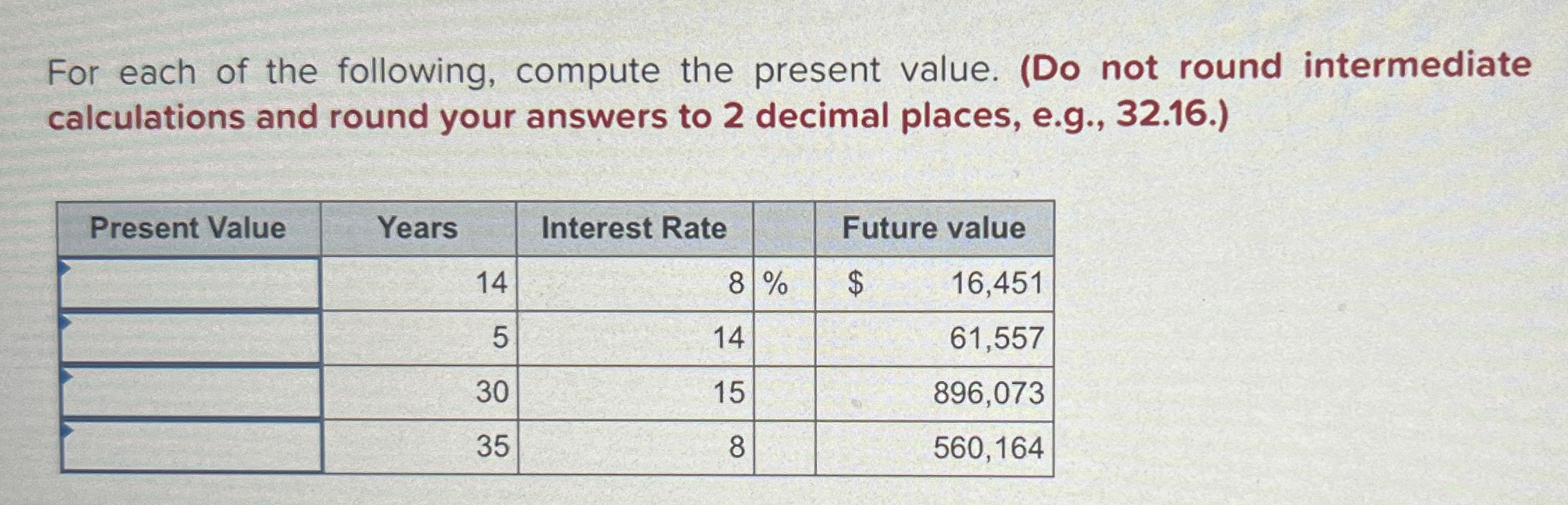 Solved For each of the following, compute the present value. | Chegg.com