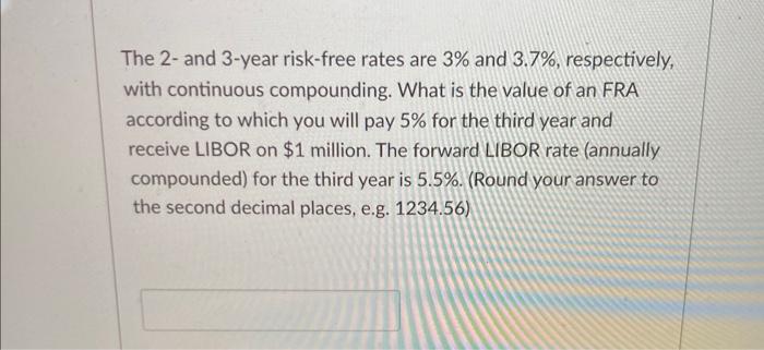 Solved The 2- and 3 -year risk-free rates are 3% and 3.7%, | Chegg.com