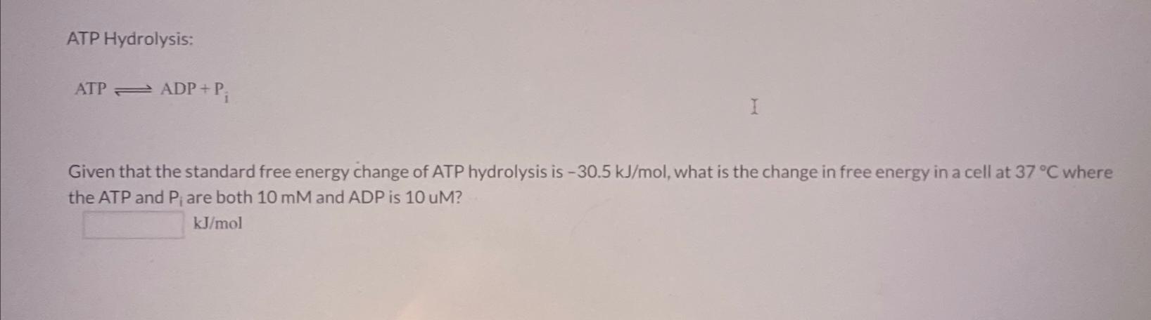 Solved ATP Hydrolysis:ATP⇌ADP+PiGiven that the standard free | Chegg.com