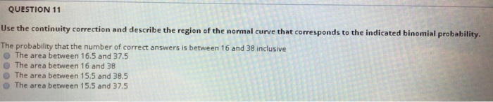 Solved QUESTION 11 Use the continuity correction and | Chegg.com