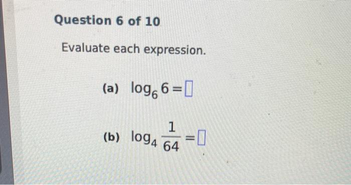 Solved Evaluate each expression. (a) log66= (b) log4641= | Chegg.com