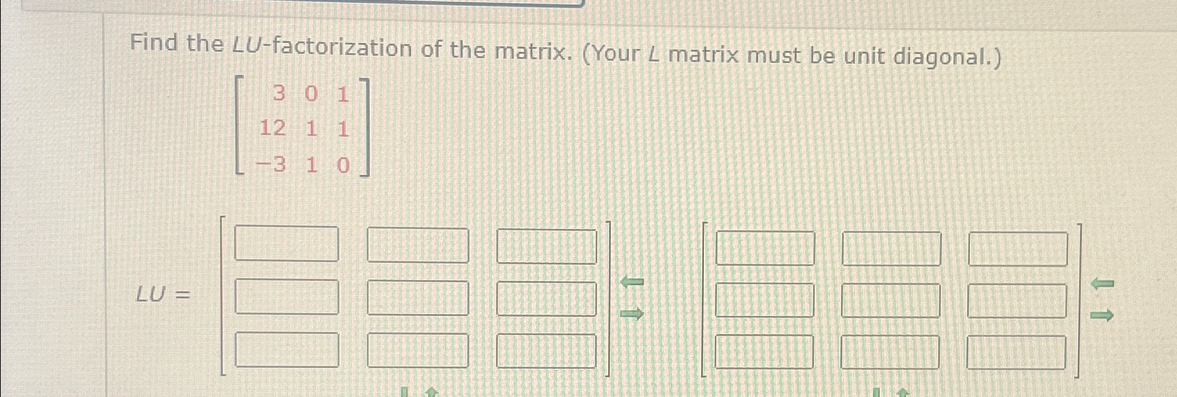 Solved Find the LU-factorization of the matrix. (Your L | Chegg.com