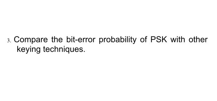 Solved Compare the bit-error probability of PSK with other | Chegg.com