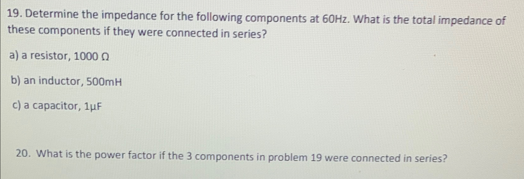 Solved Determine the impedance for the following components | Chegg.com