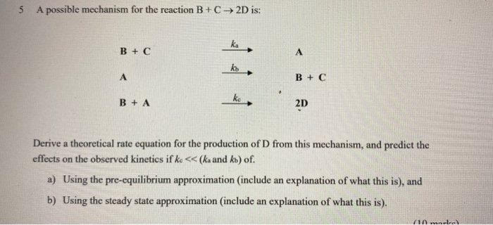 Solved 5 A possible mechanism for the reaction B+C 2D is: ka | Chegg.com