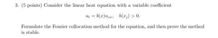 Solved ( 5 points) Consider the linear heat equation with a | Chegg.com