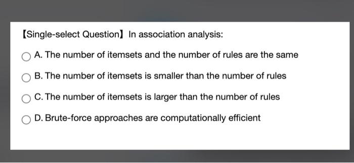 Solved (Single-select Question) In association analysis: A. | Chegg.com