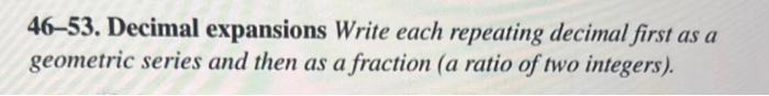 Solved 46-53. Decimal expansions Write each repeating | Chegg.com Solved 46-53. Decimal expansions Write each repeating | Chegg.com