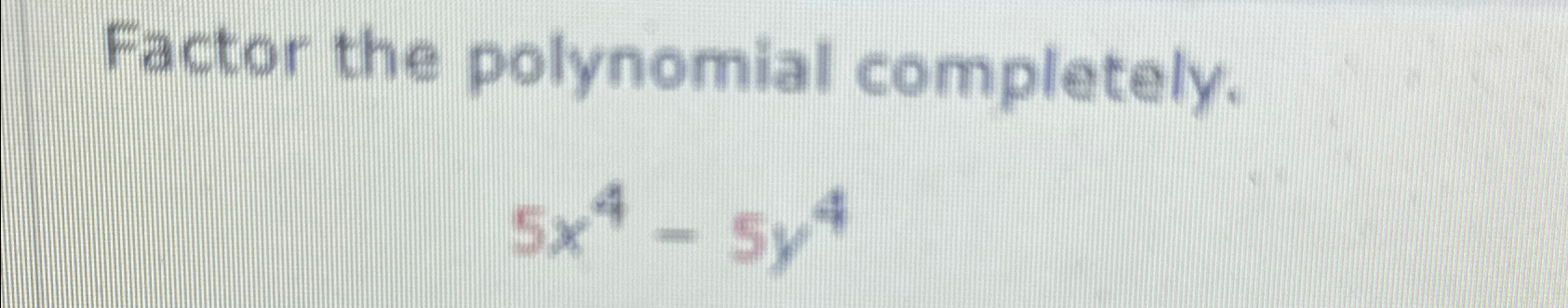 Solved Factor the polynomial completely.5x4-5y4 | Chegg.com
