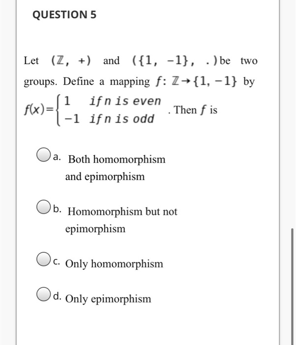 Solved QUESTION 5 Let (Z, +) and ({1, -1}, .) be two groups. | Chegg.com