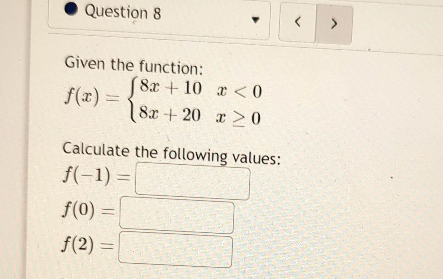 Solved Given the function: f(x)={8x+108x+20x
