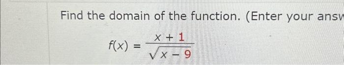 Solved Find The Domain Of The Function Enter Your Answ X 8399