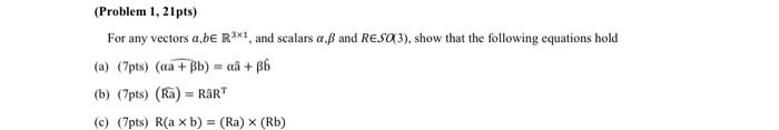 Solved For any vectors a,b∈R3×1, and scalars α,β and R∈Sα3 | Chegg.com