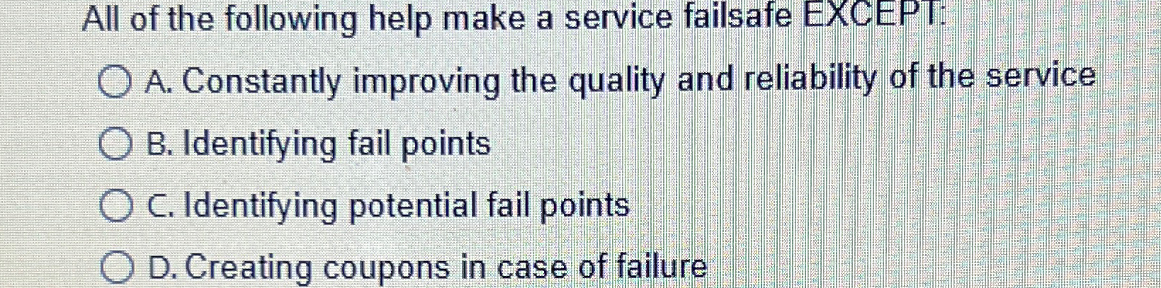 Solved All of the following help make a service failsafe | Chegg.com