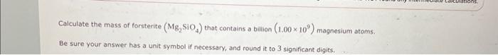 Solved Calculate the mass of forsterite (Mg2SiO4) that | Chegg.com