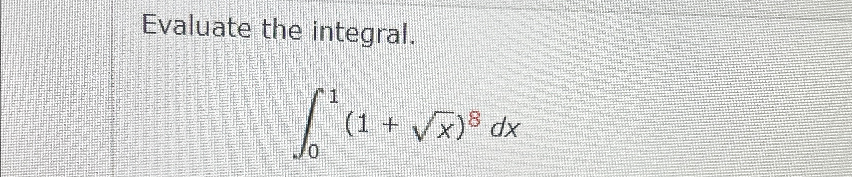 Solved Evaluate the integral.∫01(1+x2)8dx | Chegg.com