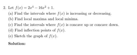 Solved Let f(x)=2x4 − 16x2 + 1.(a) Find the intervals where | Chegg.com