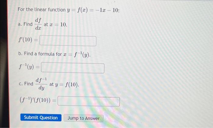 Solved For the linear function y=f(x)=−1x−10 : a. Find dxdf | Chegg.com