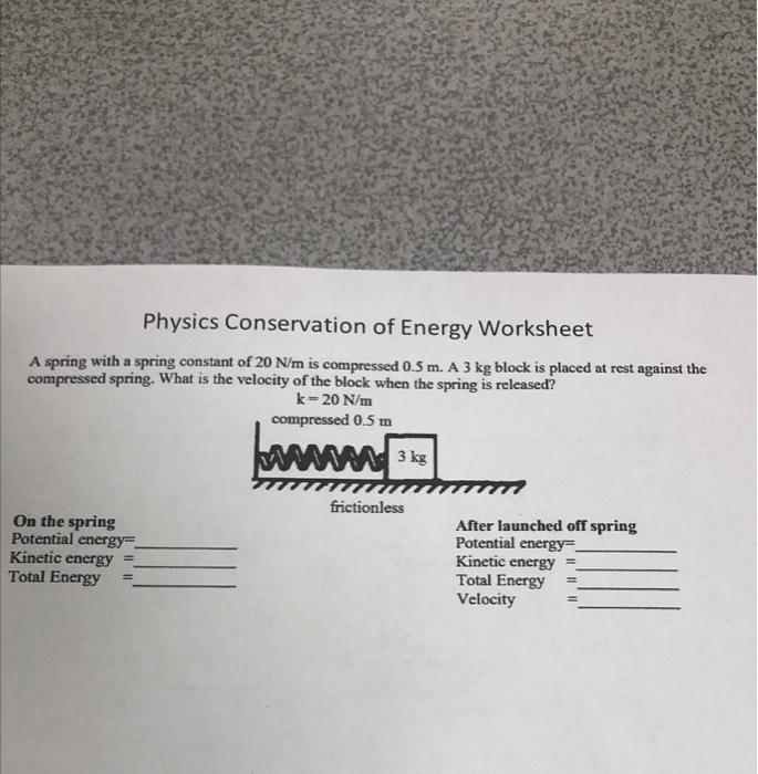 Solved Physics Conservation of Energy Worksheet A spring | Chegg.com