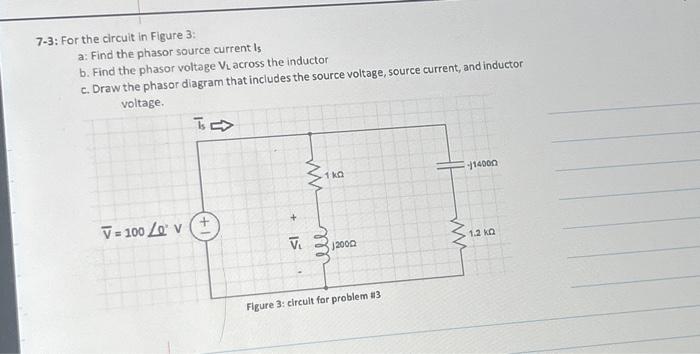 Solved 7-3: For the circuit in Figure 3: a: Find the phasor | Chegg.com
