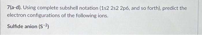 Solved 7(a−d). Using complete subshell notation (1s2 2 | Chegg.com