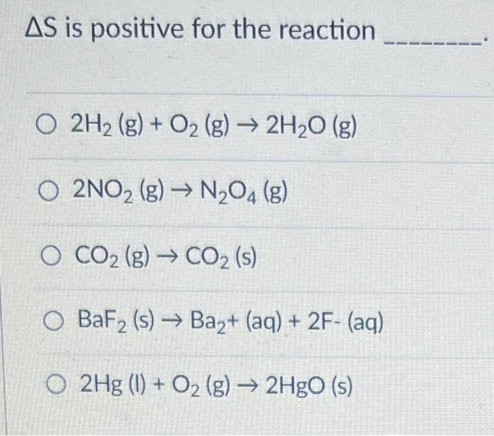 Solved ΔS is positive for the reaction 2H2( g)+O2( | Chegg.com