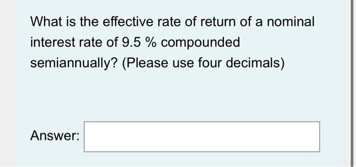 Solved What Is The Effective Rate Of Return Of A Nominal Chegg