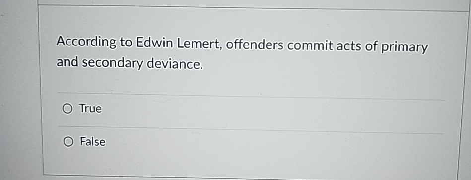Solved According to Edwin Lemert, offenders commit acts of | Chegg.com