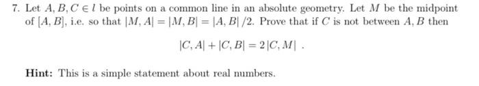 Solved 7. Let A,B,C∈l be points on a common line in an | Chegg.com