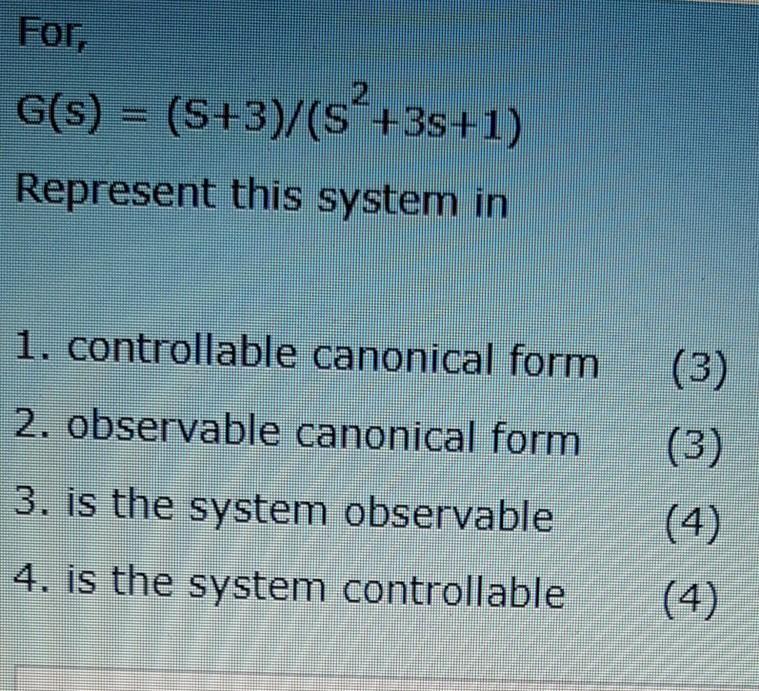 Solved For, G(s) = (5+3)/(s^+35+1) Represent this system in | Chegg.com