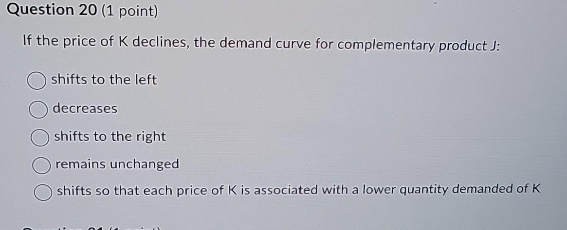 Solved Question 20 (1 ﻿point)If the price of K ﻿declines, | Chegg.com