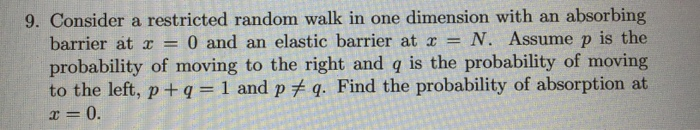 Solved 9. Consider a restricted random walk in one dimension | Chegg.com