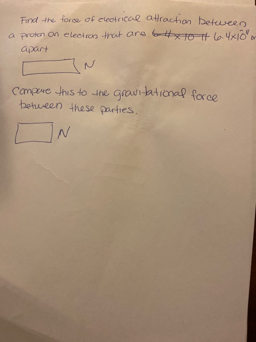 Solved Find The Force Of Electrical Attraction Between A