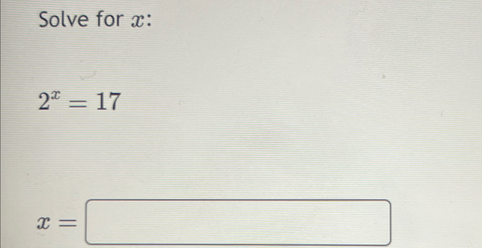 Solved Solve for x ﻿:2x=17x= | Chegg.com