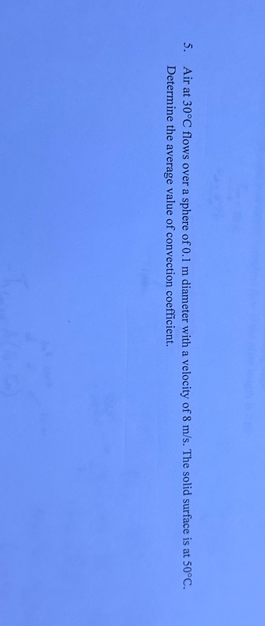 Solved Air at 30°C ﻿flows over a sphere of 0.1m ﻿diameter | Chegg.com