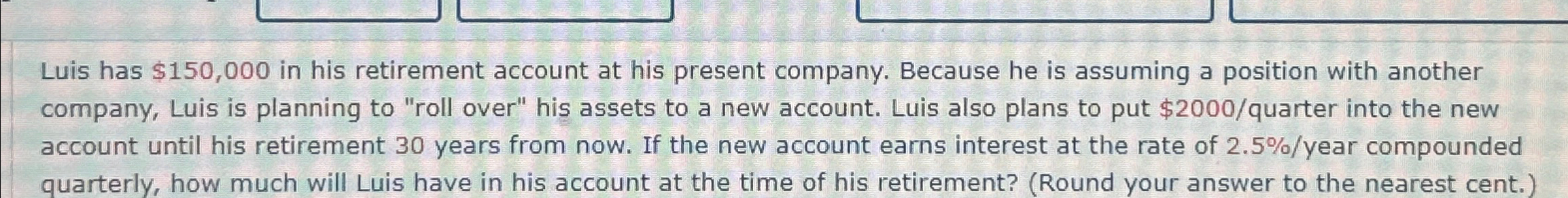 Solved Luis has $150,000 ﻿in his retirement account at his | Chegg.com