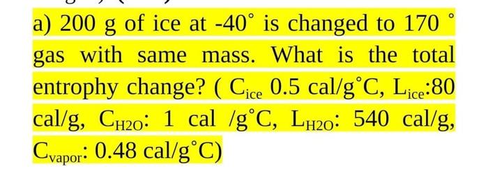 Solved a) 200 g of ice at -40° is changed to 170 gas with | Chegg.com