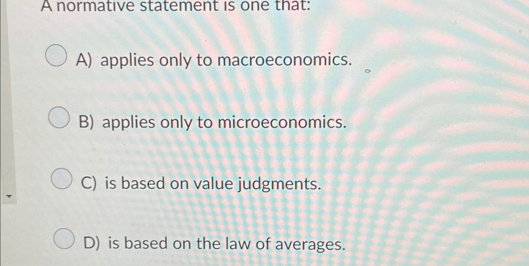 Solved A normative statement is one that:A) ﻿applies only to | Chegg.com