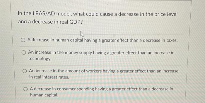 Solved In the LRAS/AD model, what could cause a decrease in | Chegg.com